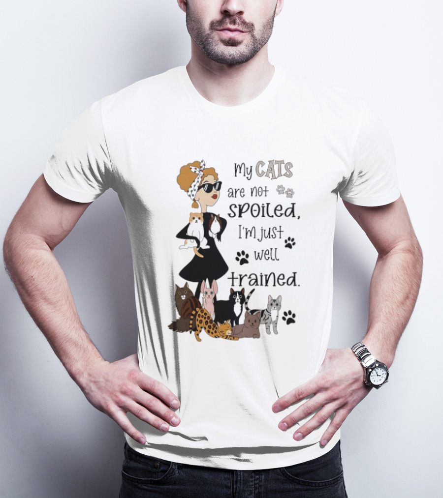 My Cats Are Not Spoiled I'm Just Well Trained Funny Cat Lady With Cute Cats And Paw Prints T-Shirt