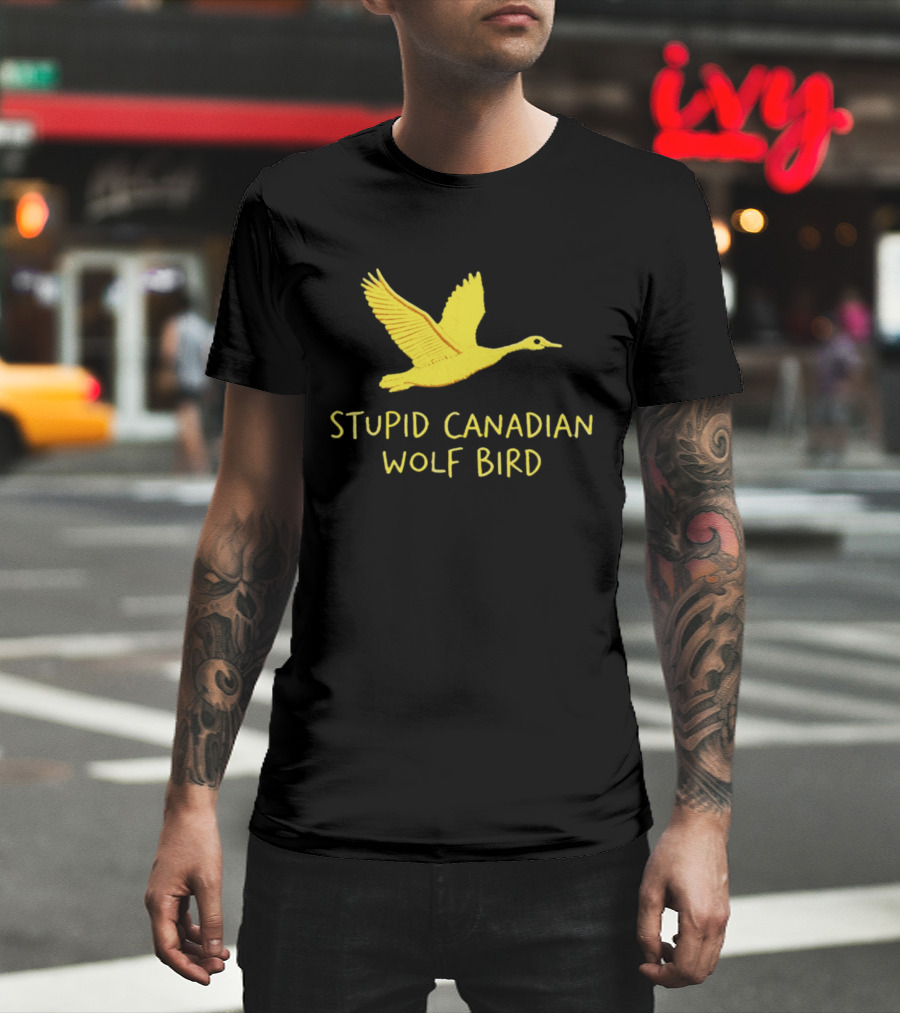 Stupid Canadian Wolf Bird Gold Goose T-Shirt