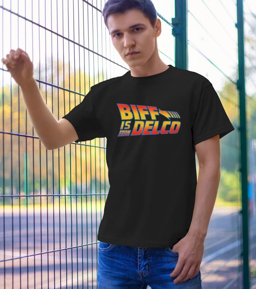 Biff Is From Delco Back To The Future T-Shirt