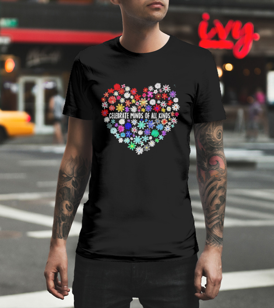 Celebrate Minds Of All Kinds Neurodiversity Autism Awareness Flowers Heart T-Shirt