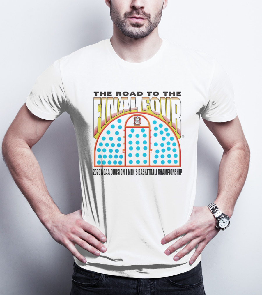 The Road To The Final Four 2026 NCAA Division I Men's Basketball Championship T-Shirt