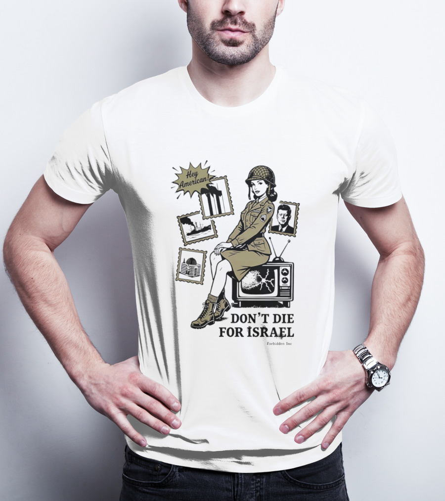 Hey American Don't Die For Israel Vintage Style Military Woman And TV T-Shirt