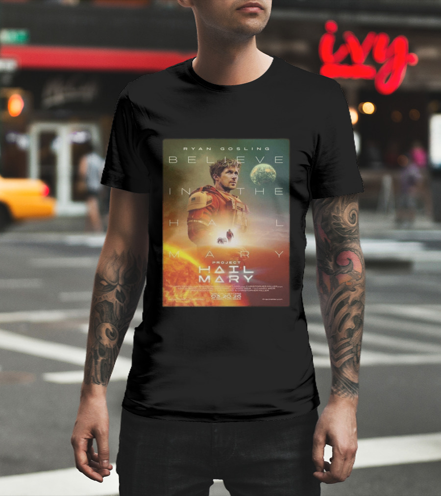 Ryan Gosling Believe In The Hail Mary Project Hail Mary 2026 T-Shirt