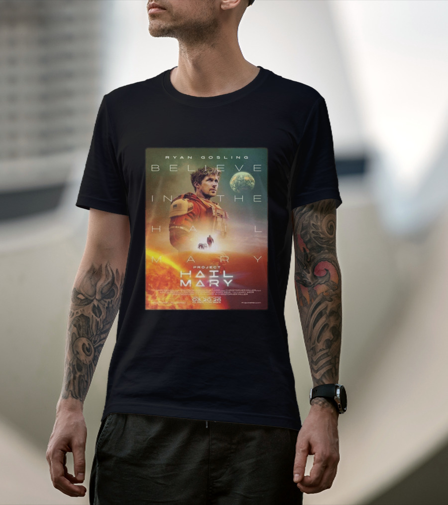 Ryan Gosling Believe In The Hail Mary Project Hail Mary 2026 T-Shirt