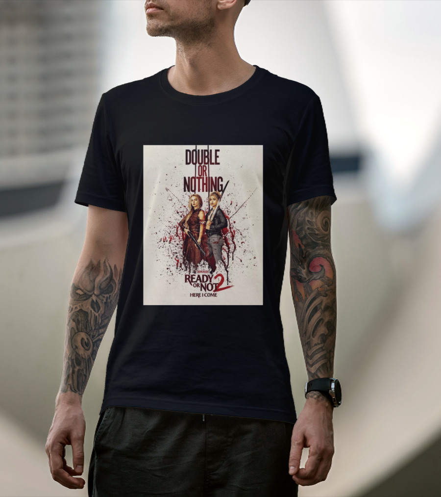 Double Or Nothing Ready Or Not 2 Here I Come T-Shirt