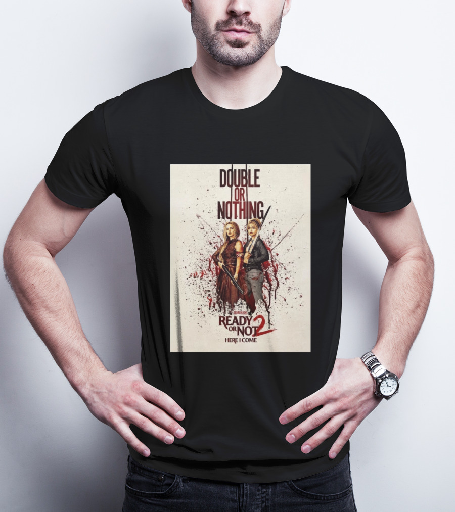Double Or Nothing Ready Or Not 2 Here I Come T-Shirt