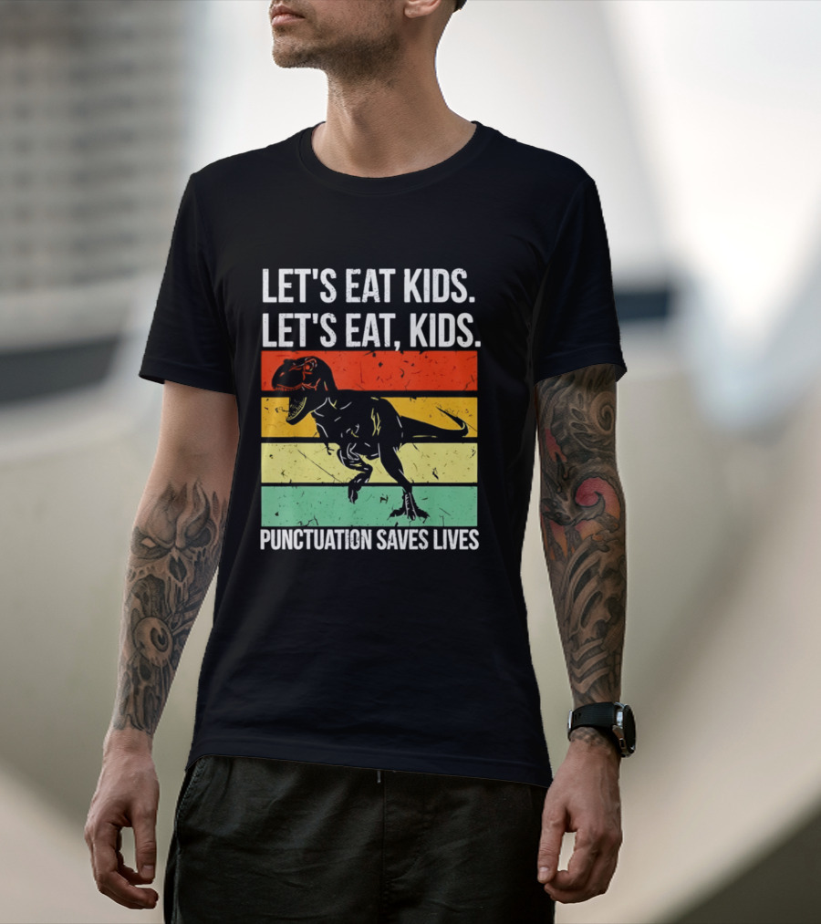 Let's Eat Kids Let's Eat Punctuation Saves Lives Dinosaur T-Shirt