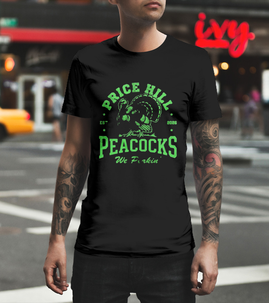 Price Hill Peacocks We Peakin Est 2026 Turkey T-Shirt