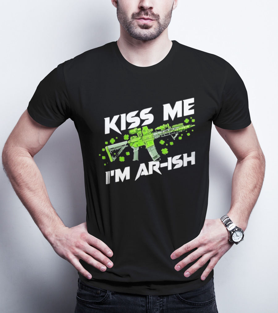 Kiss Me I'm AR Ish St. Patrick's Day Shamrock Rifle T-Shirt
