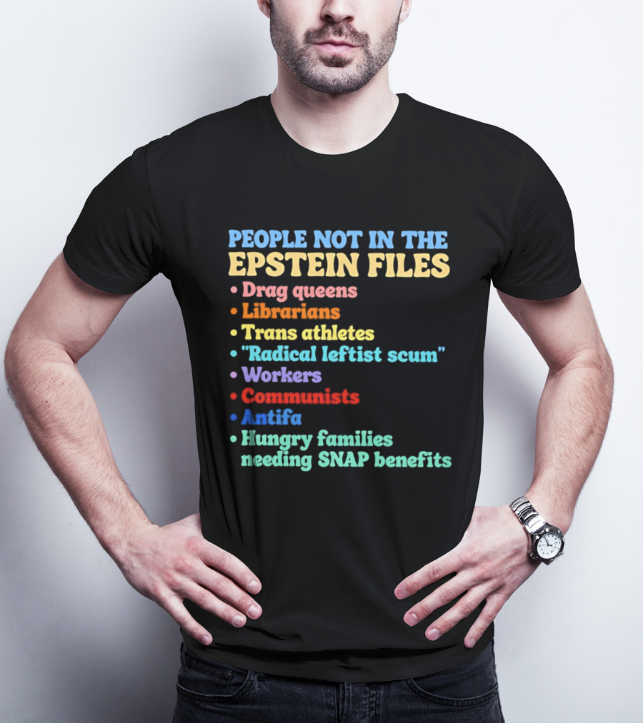 People Not In The Epstein Files T-Shirt