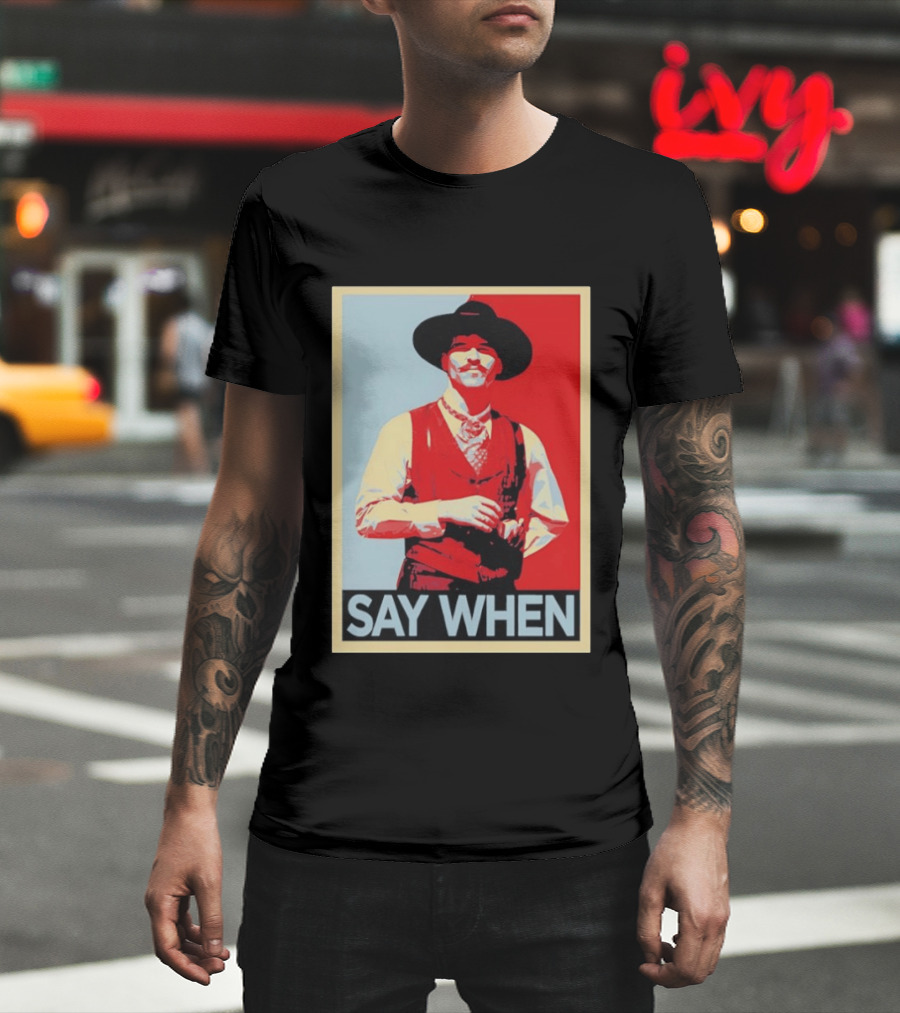 Doc Holliday Tombstone Movie Say When Hope T-Shirt