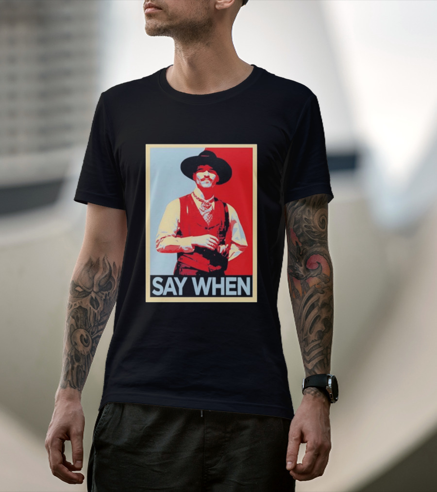 Doc Holliday Tombstone Movie Say When Hope T-Shirt