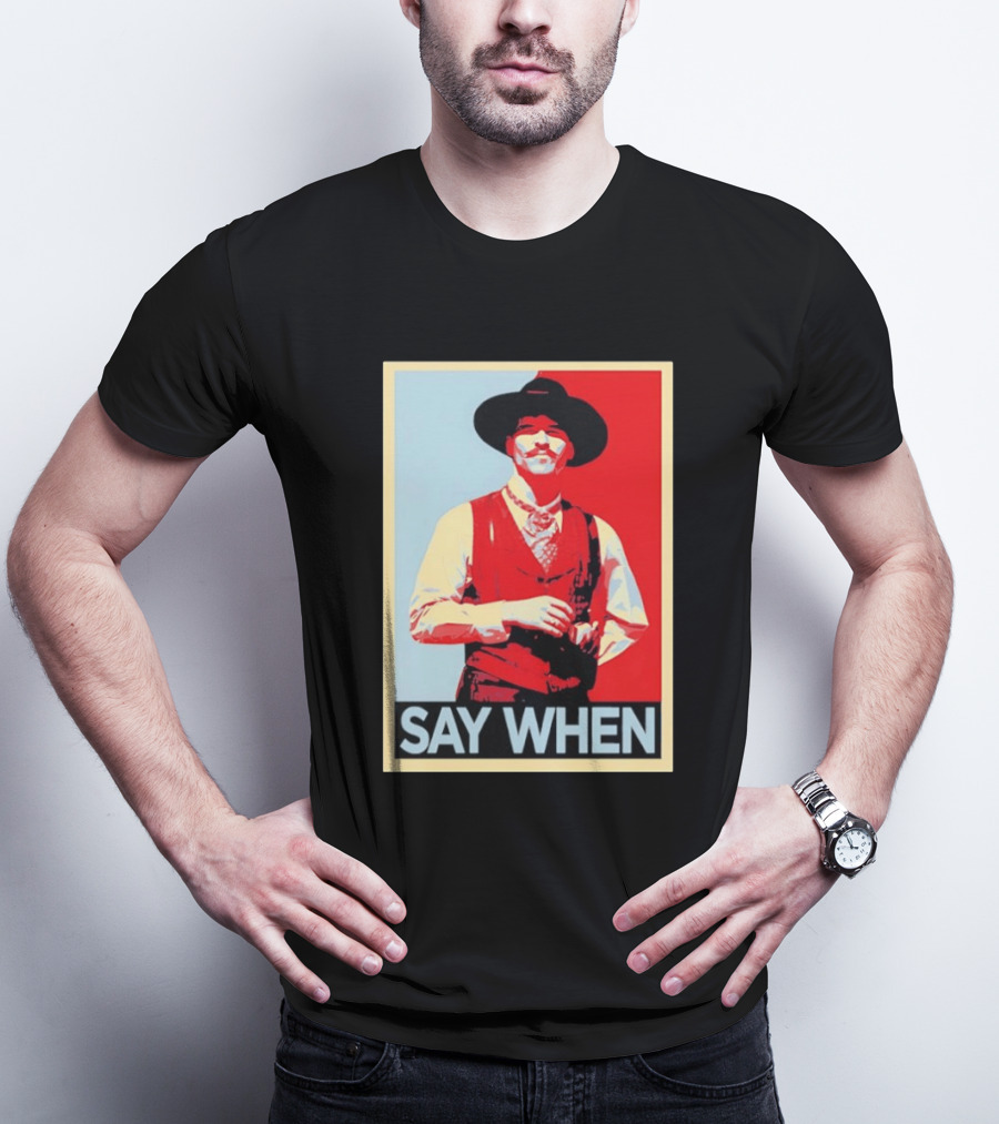 Doc Holliday Tombstone Movie Say When Hope T-Shirt