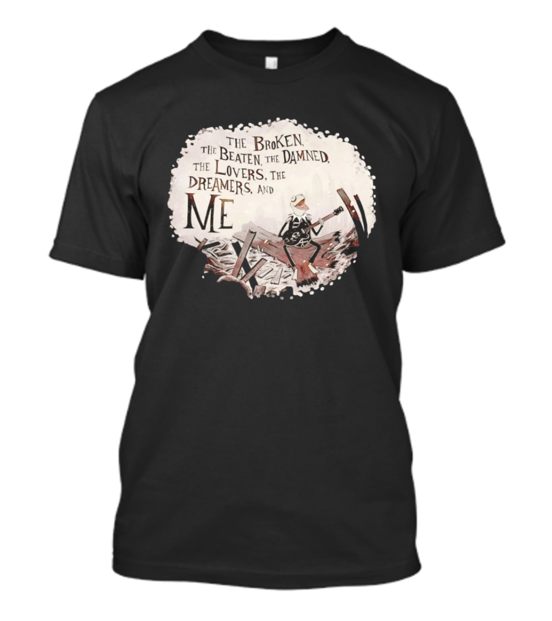 The Broken The Beaten The Damned The Lovers The Dreamers And Me Kermit Playing Guitar Scene T-Shirt