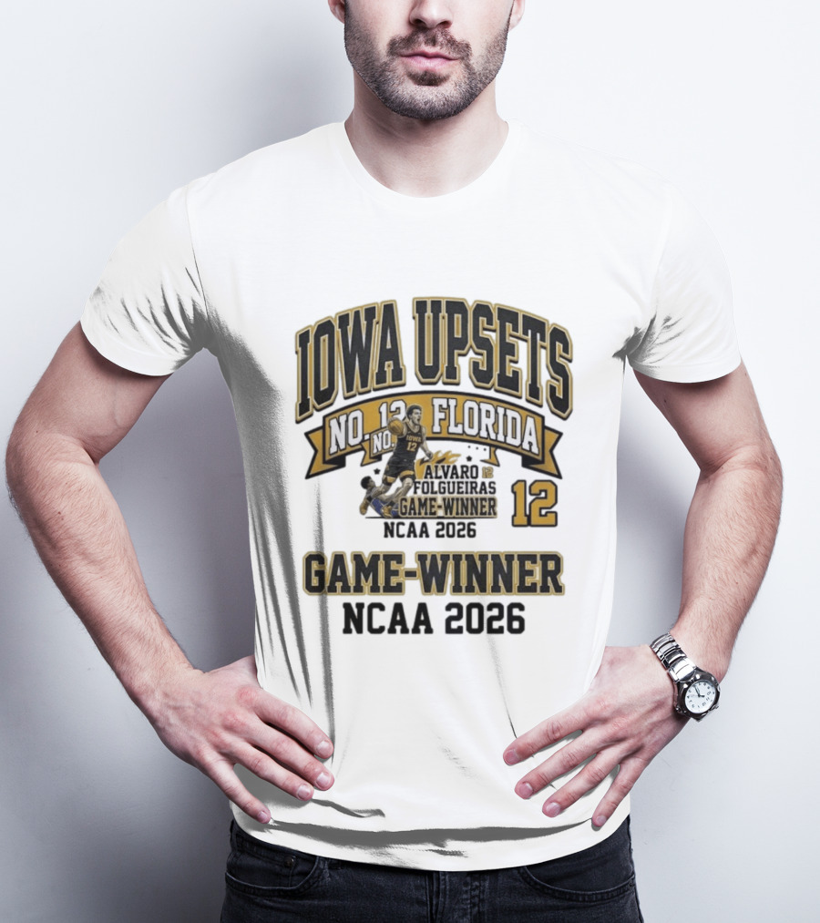 Iowa Upsets No. 12 Florida Alvaro Folgueiras Game Winner NCAA 2026 T-Shirt