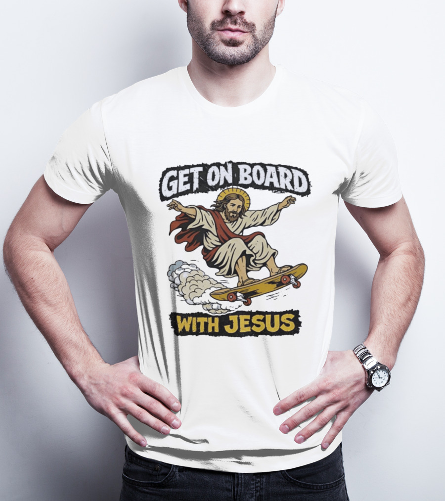 Get On Board With Jesus Skateboarding Meme T-Shirt
