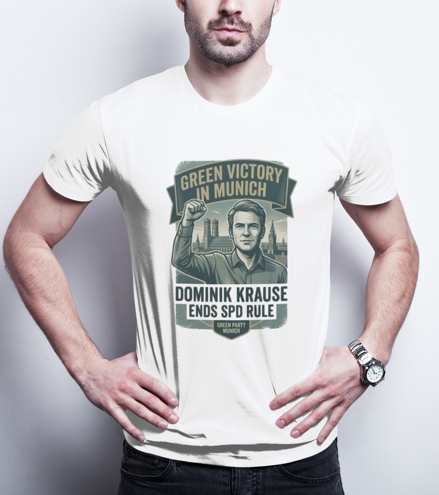 Green Victory Munich Dominik Krause Ends SPD Rule Green Party T-Shirt