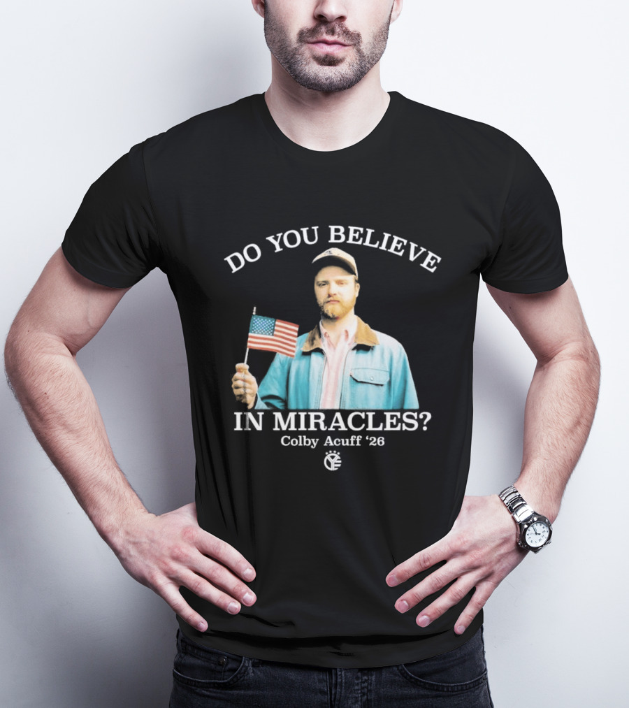 Do You Believe In Miracles Colby Acuff 2026 American Flag Gentleman T-Shirt