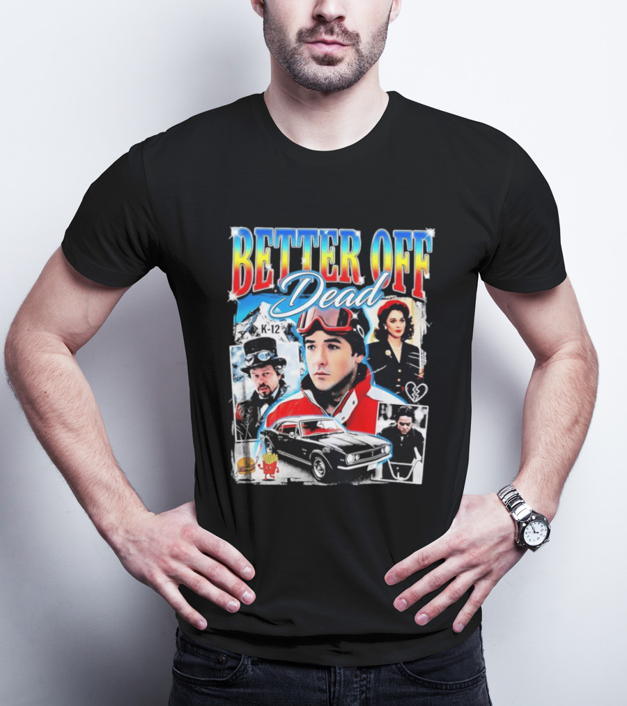 Better Off Dead Movie John Cusack K 12 Camaro Burger French Fries Heart T-Shirt