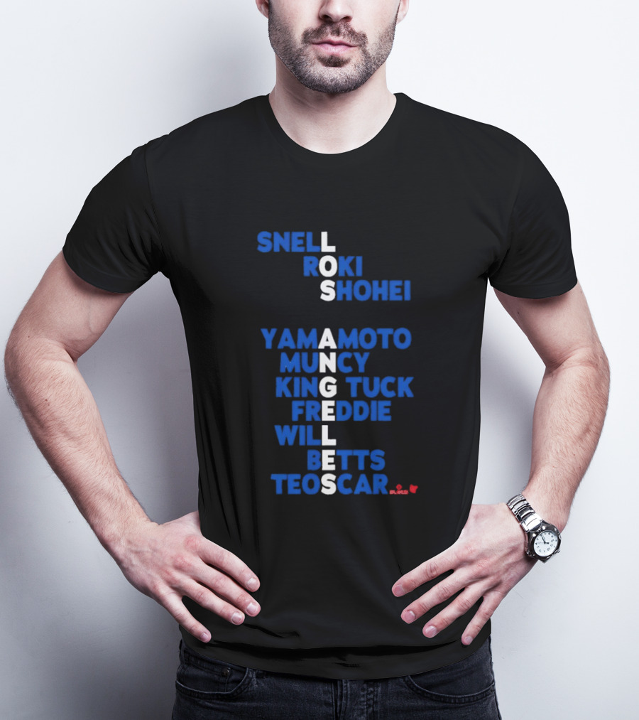 Los Angeles Snell Roki Shohei Yamamoto Muncy King Tuck Freddie Will Betts Teoscar 2026 T-Shirt