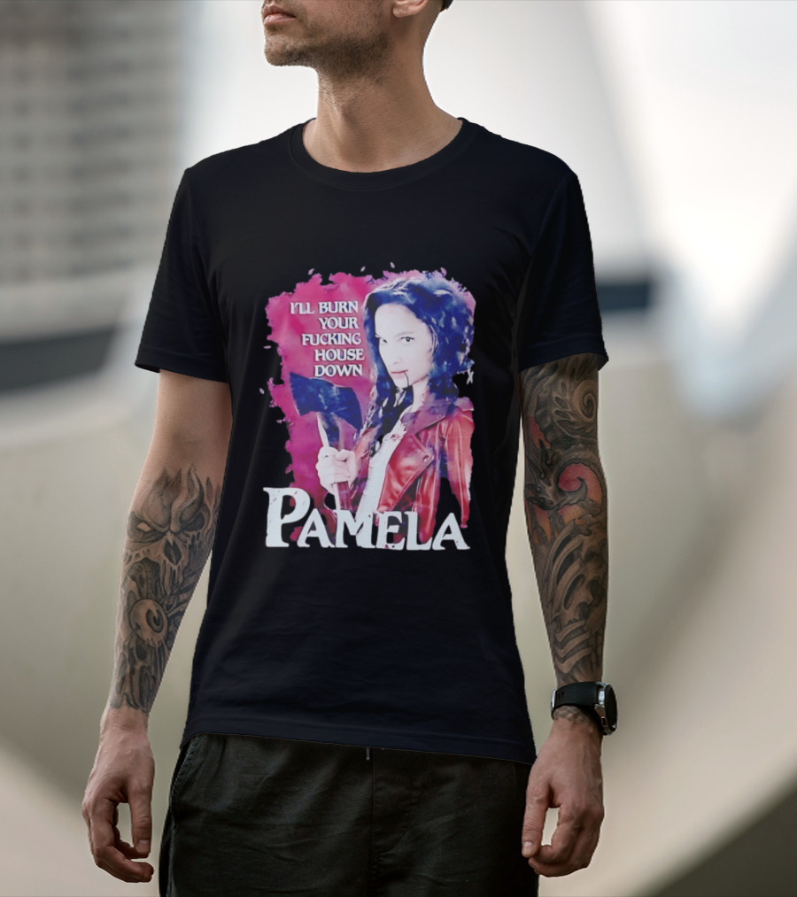 Pamela I'll Burn Your Fucking House Down Red Jacket Axe T-Shirt