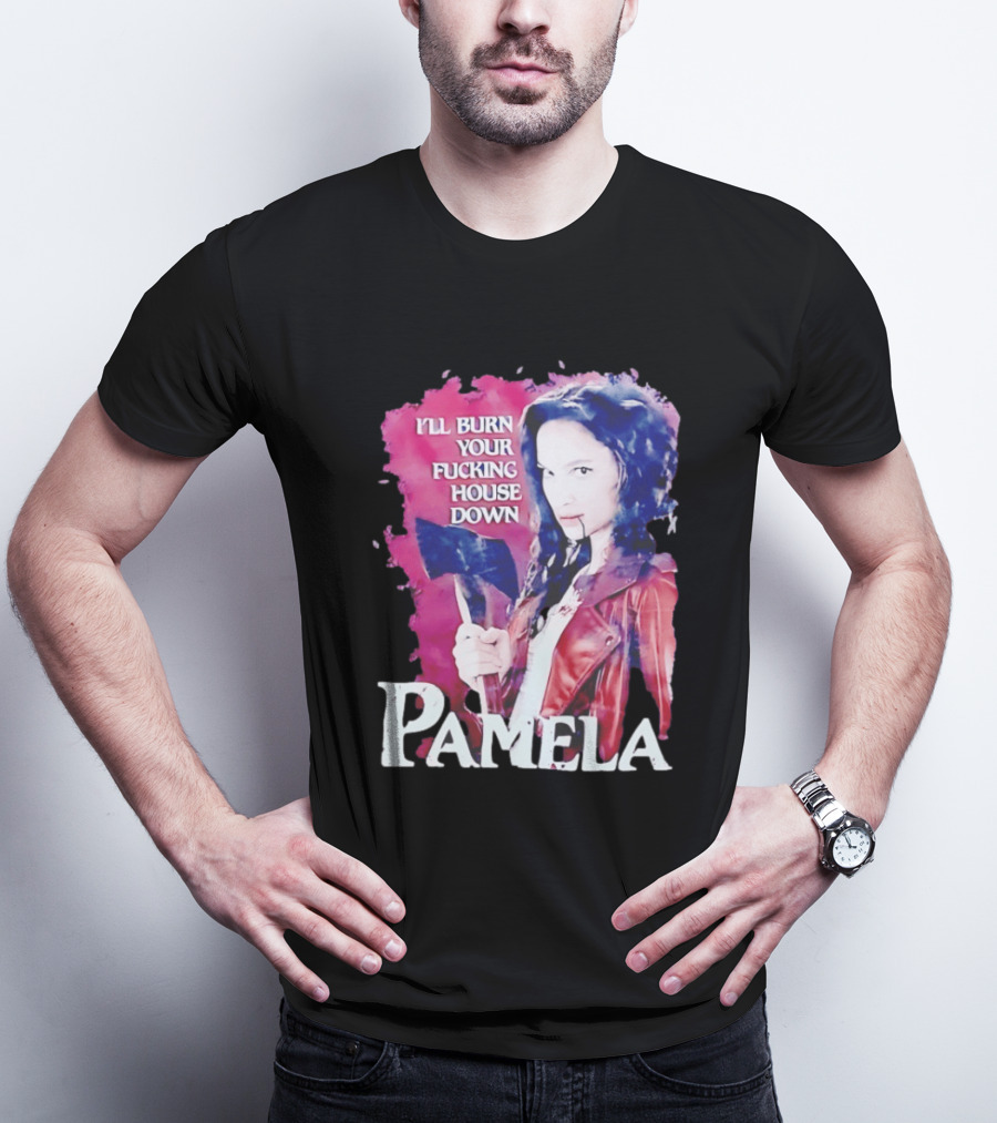 Pamela I'll Burn Your Fucking House Down Red Jacket Axe T-Shirt