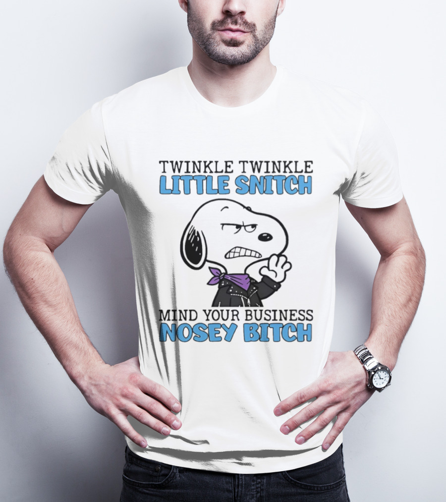 Snoopy Twinkle Twinkle Little Snitch Mind Your Business Nosey Bitch T-Shirt
