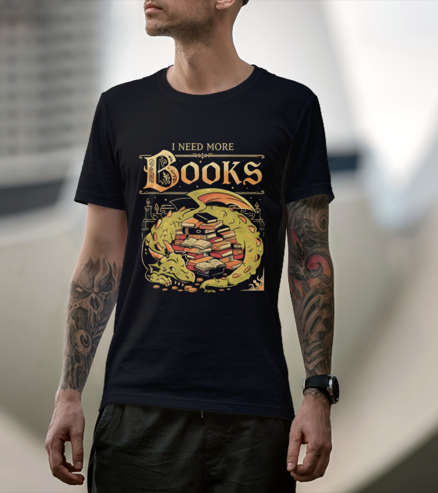 I Need More Books Dragon Hoard With Books T-Shirt