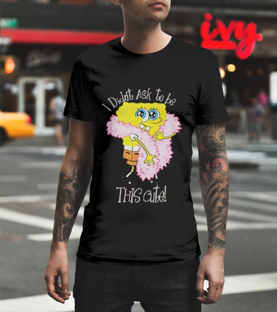 I Didn't Ask To Be This Cute SquarePants Wearing Pink Shawl T-Shirt