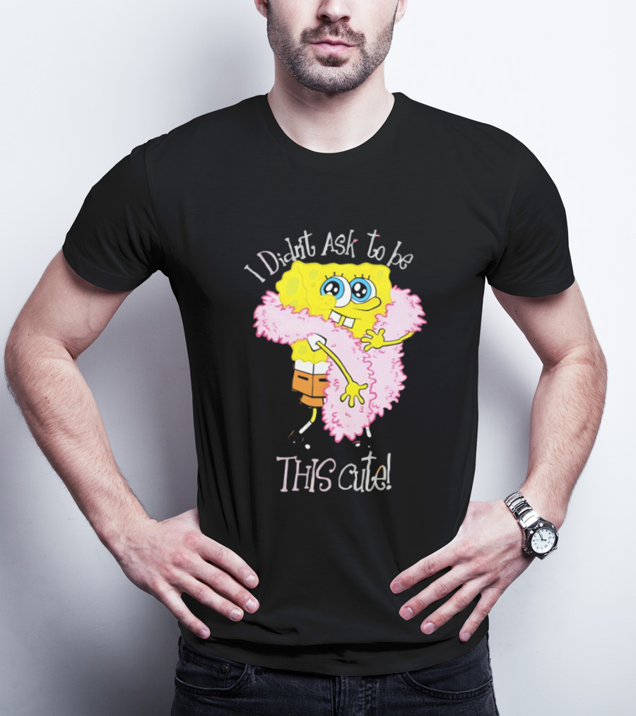 I Didn't Ask To Be This Cute SquarePants Wearing Pink Shawl T-Shirt