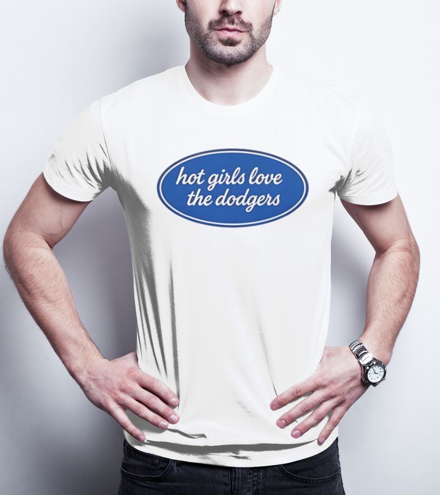 Hot Girls Love The Dodgers Oval T-Shirt