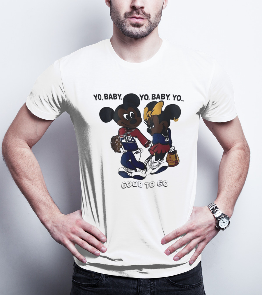 Yo Baby Yo Mickey Minnie Good To Go Fashion T-Shirt