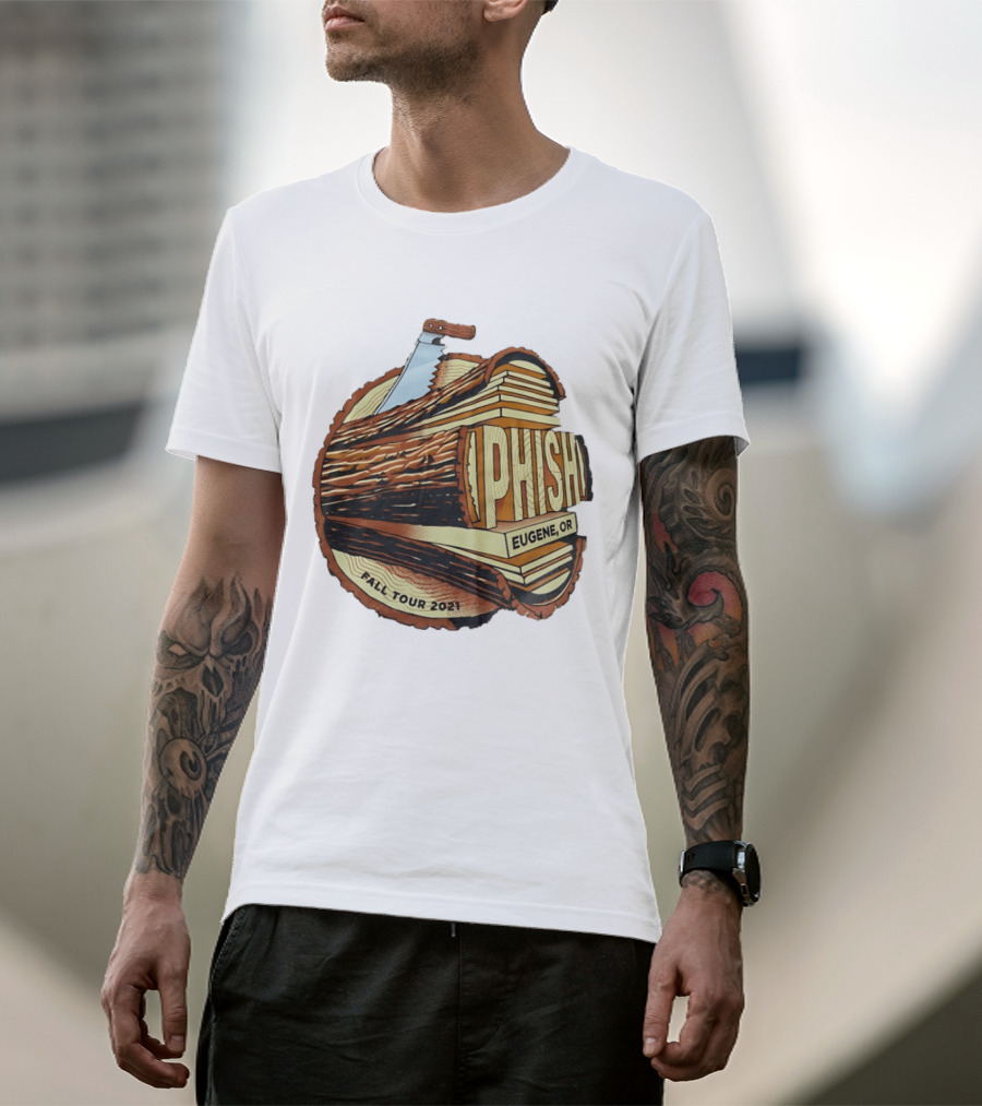 Phish Eugene OR Fall Tour 2021 Logging Saw Woodsy T-Shirt