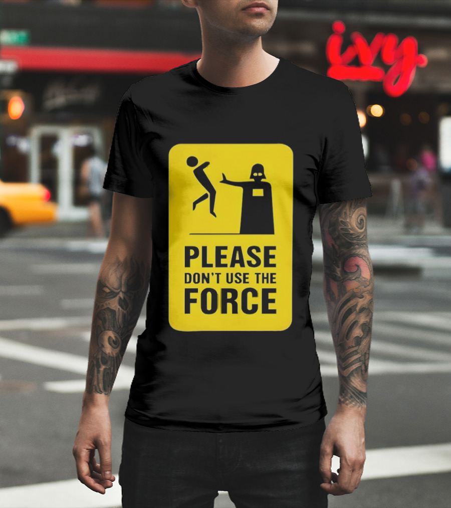 Star Wars Darth Vader Please Don't Use The Force T-Shirt