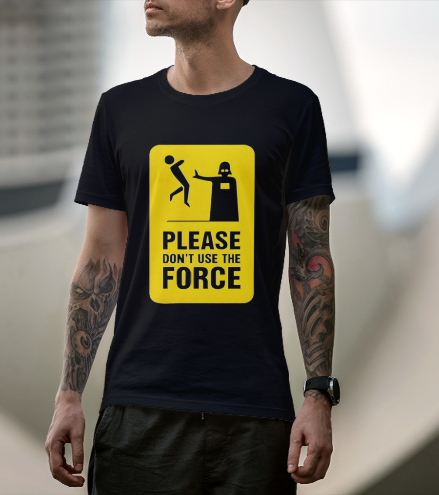 Star Wars Darth Vader Please Don't Use The Force T-Shirt
