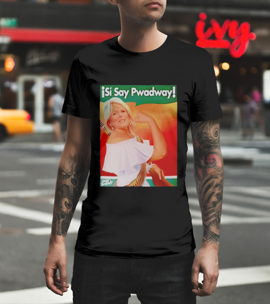 ¡Si Say Pwadway! Jill Biden T-Shirt