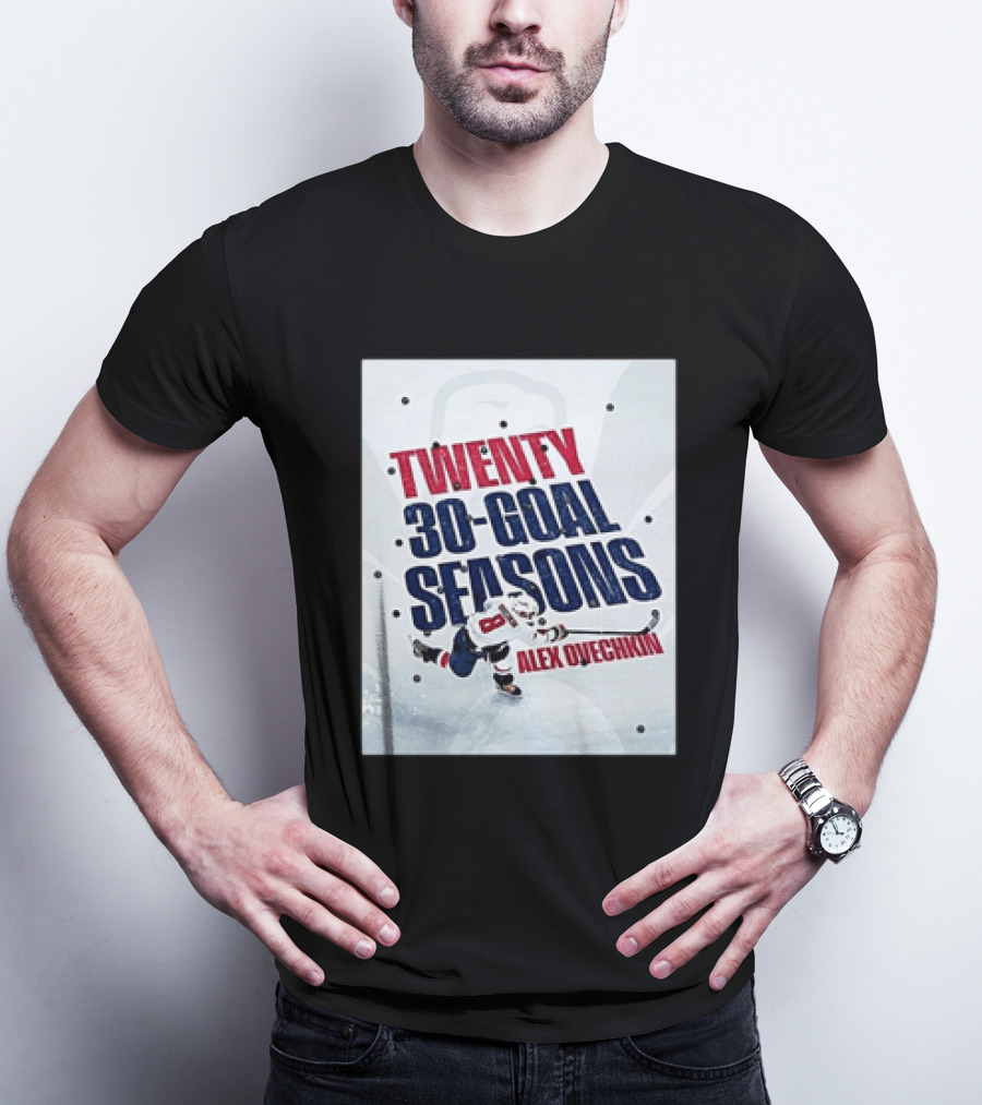 Twenty 30 Goal Seasons Alex Ovechkin Washington Capitals Hockey Player T-Shirt