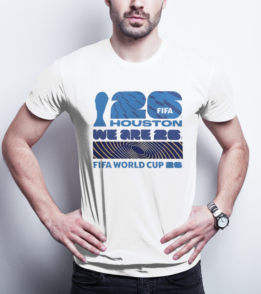 Houston FIFA World Cup 2026 We Are 26 T-Shirt