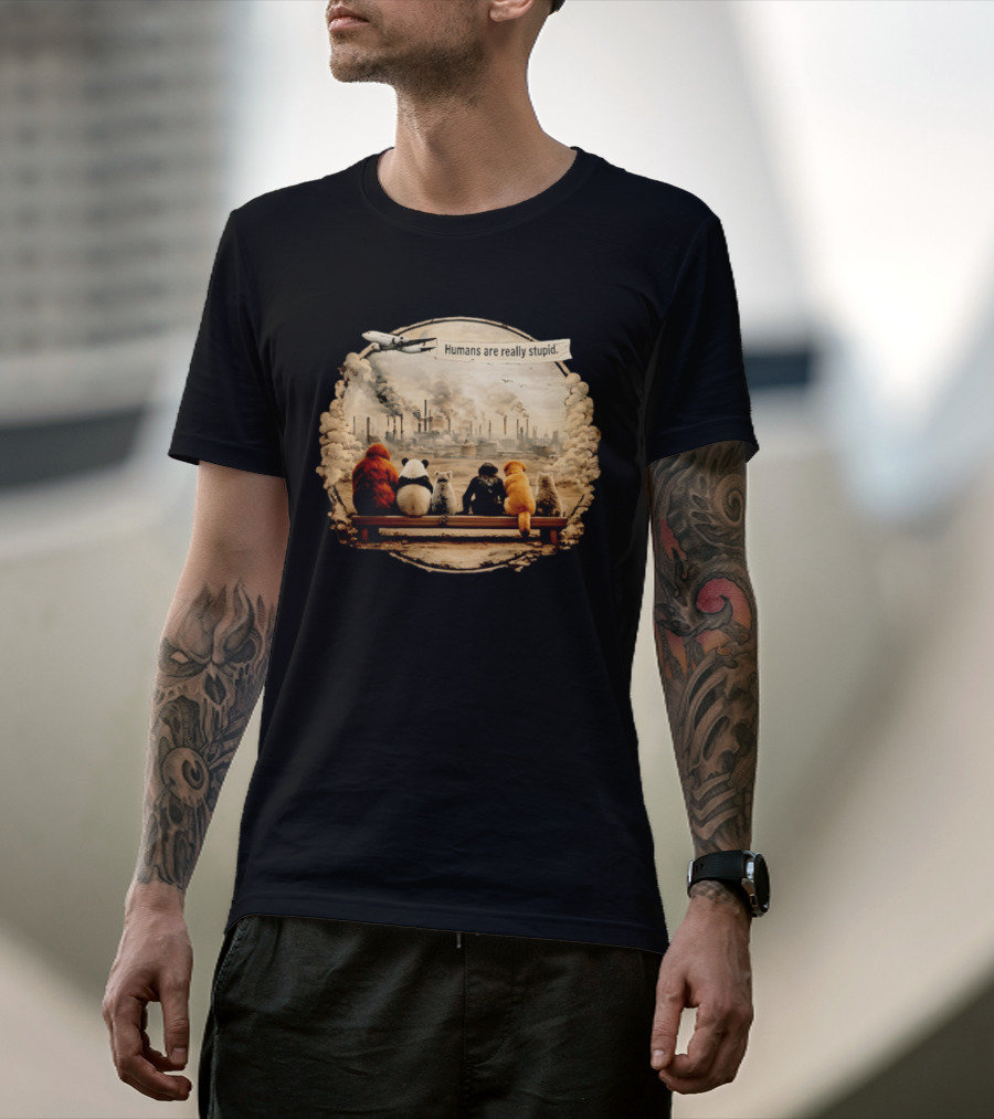 Humans Are Really Stupid Animals Ing Factory Smoke Pollution T-Shirt