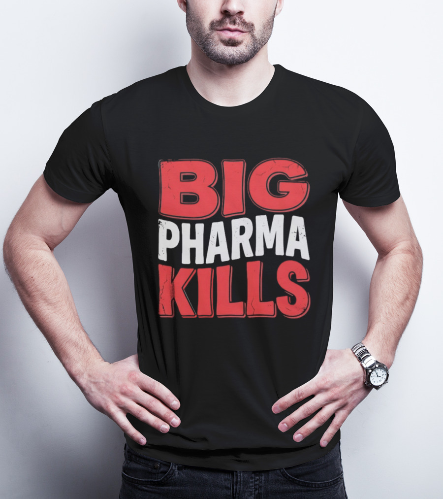 Big Pharma Kills T-Shirt