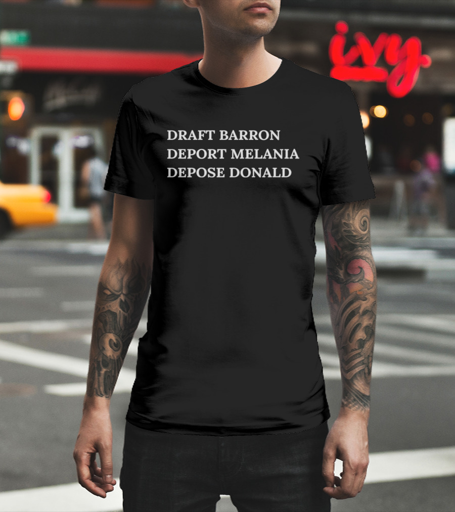 Draft Barron Deport Melania Depose Donald Political T-Shirt