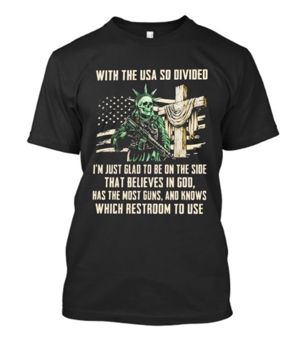 USA Divided Skeleton Liberty Believes In God Most Guns Restroom Use T-Shirt