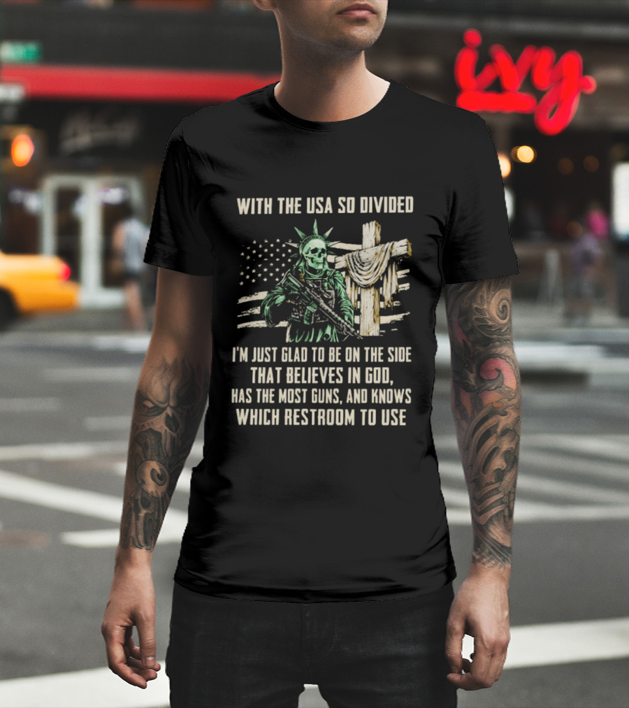 USA Divided Skeleton Liberty Believes In God Most Guns Restroom Use T-Shirt