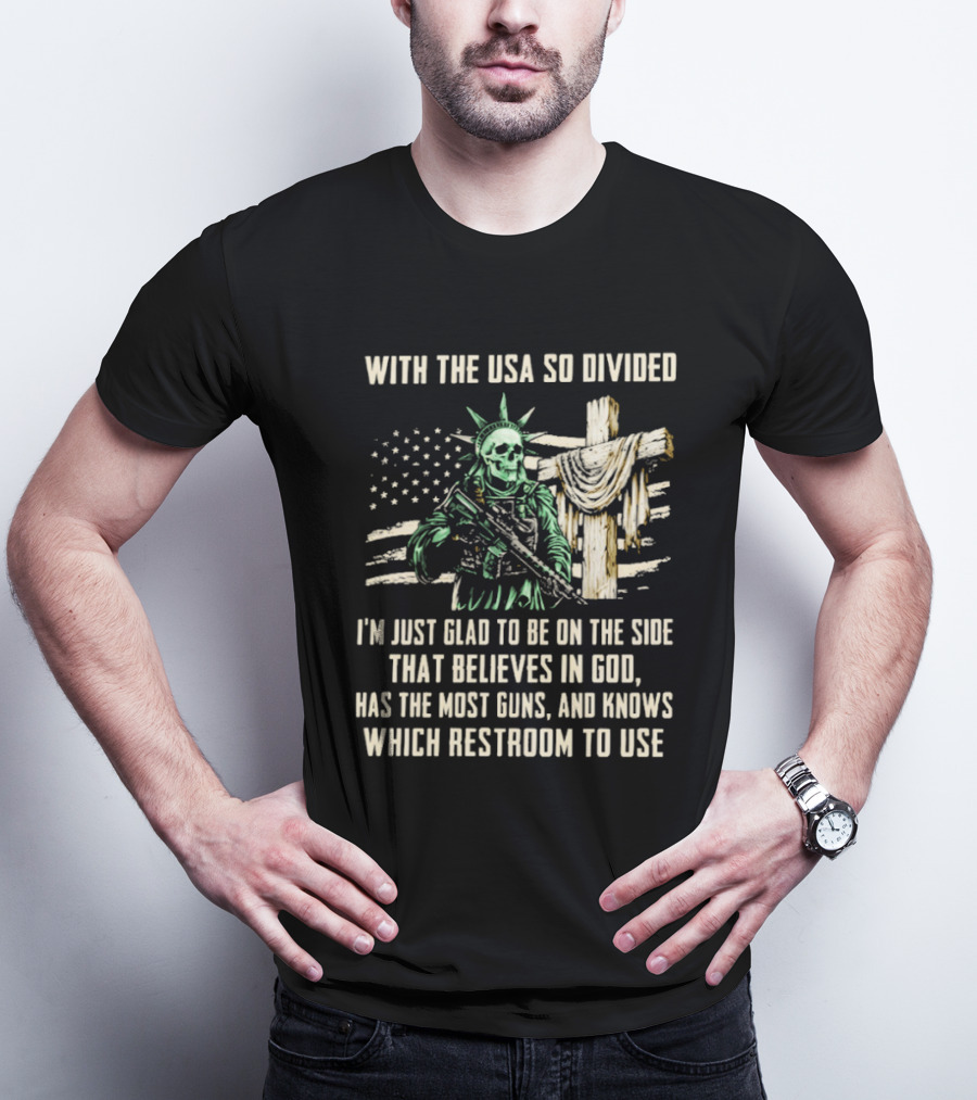 USA Divided Skeleton Liberty Believes In God Most Guns Restroom Use T-Shirt