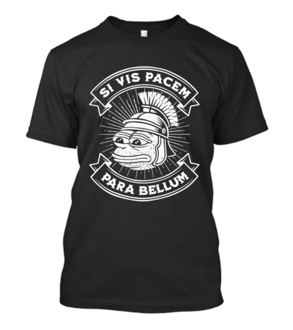 Pepe Roman Helmet Si Vis Pacem Para Bellum Latin Phrase T-Shirt