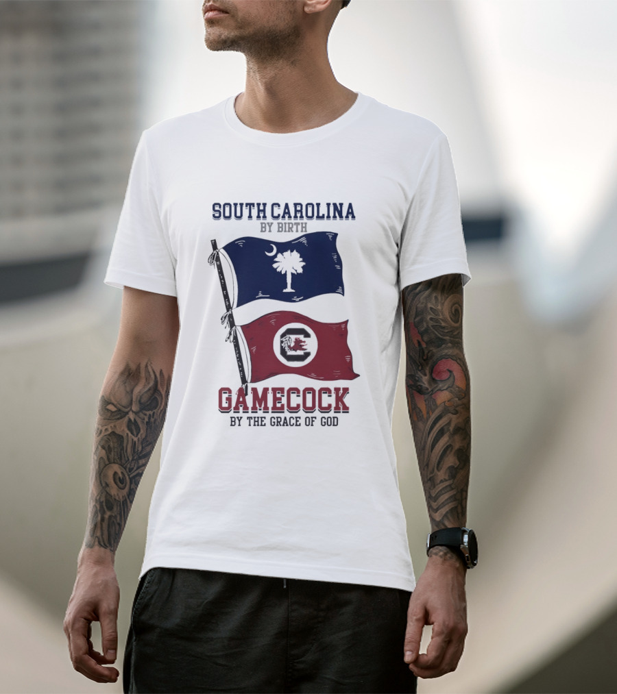 South Carolina By Birth Gamecock By The Grace Of God T-Shirt