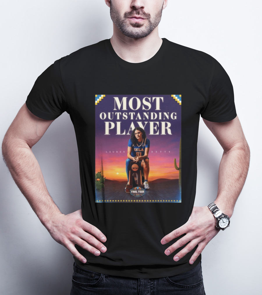 Lauren Betts UCLA Bruins Most Outstanding Player Final Four NCAA T-Shirt
