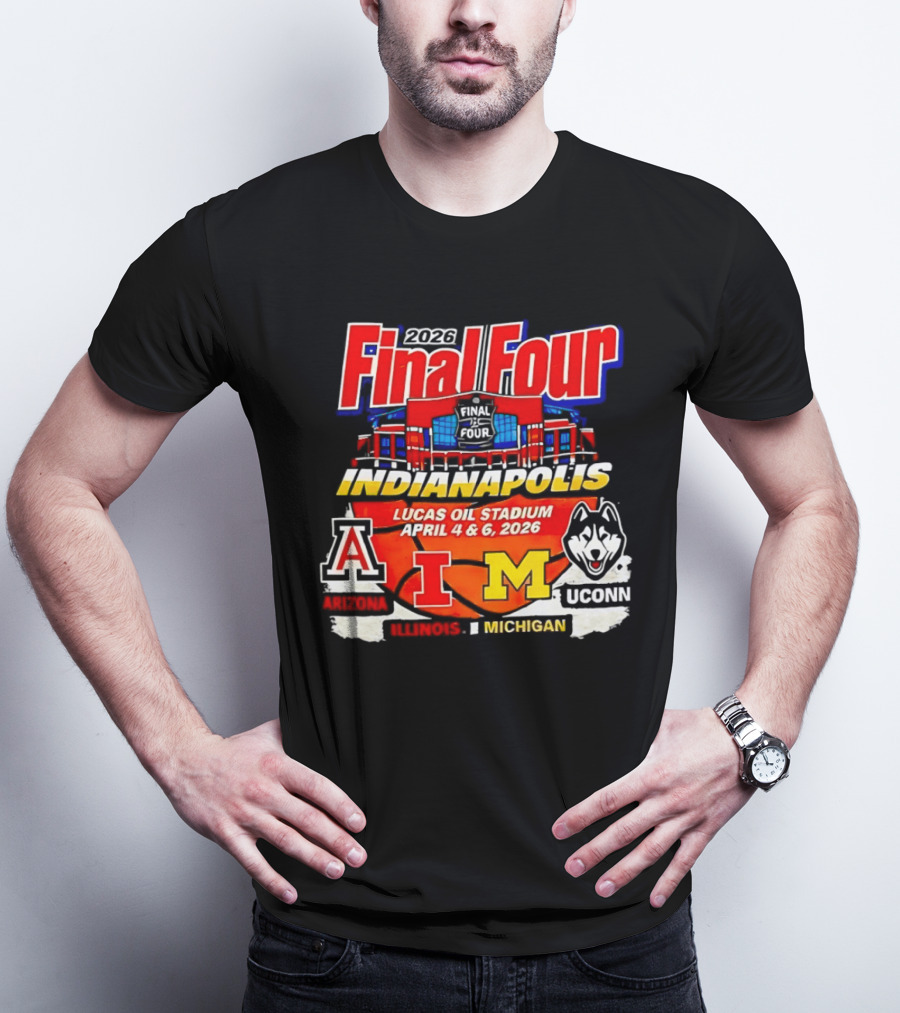 2026 Final Four Indianapolis Lucas Oil Stadium April 4 6 Arizona Illinois Michigan UConn T-Shirt