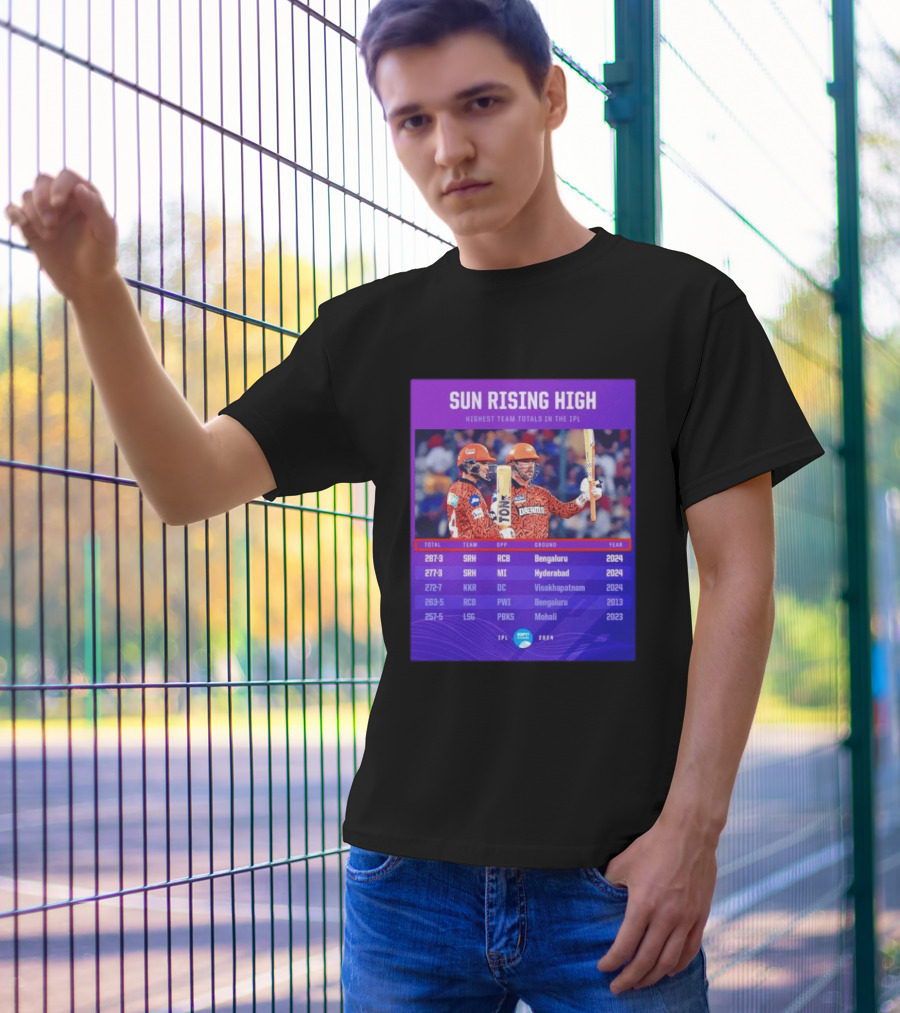 Sun Rising High SRH Highest Team Totals IPL 2024 Bengaluru Hyderabad Visakhapatnam Mohali T-Shirt