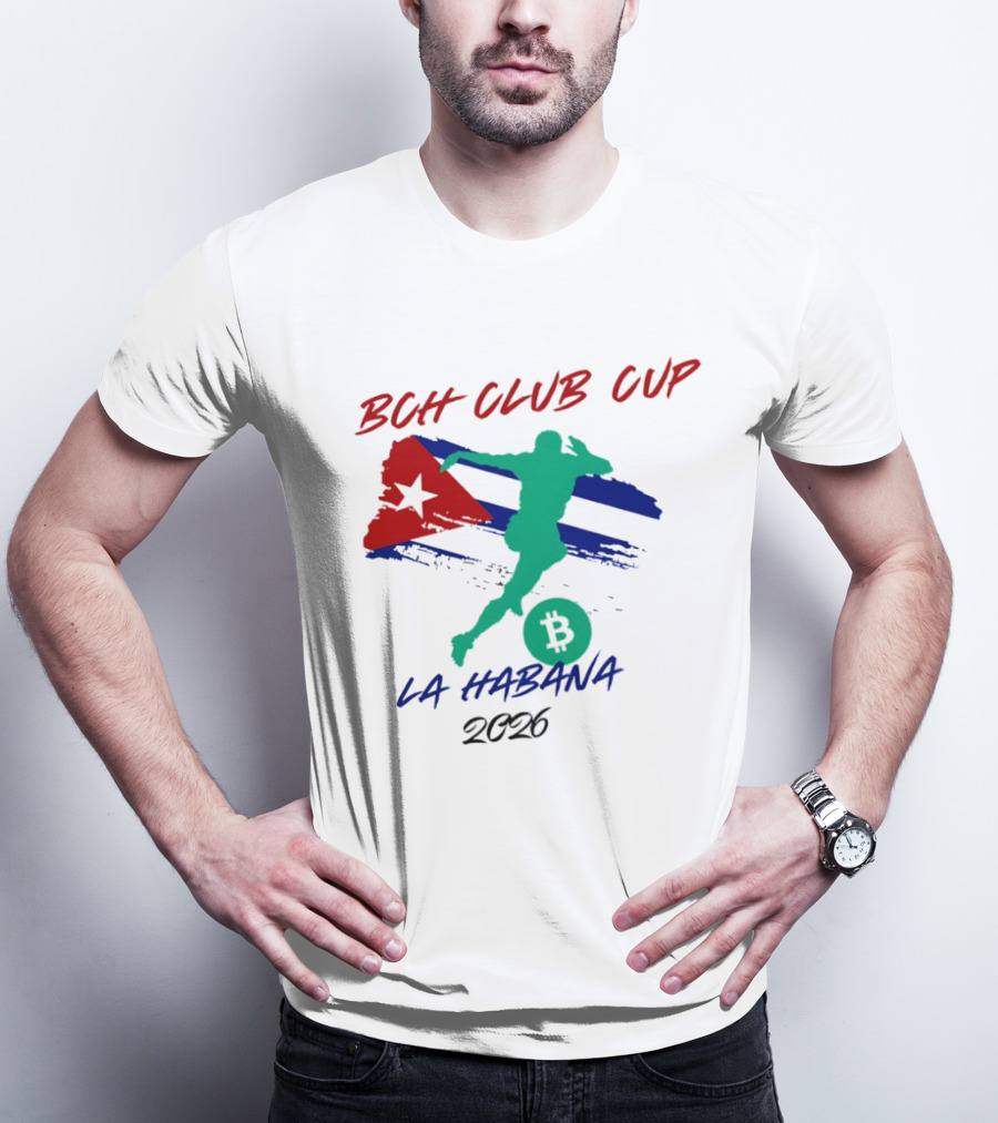 BCH Club Cup La Habana 2026 Soccer Event Cuba Flag Bitcoin T-Shirt